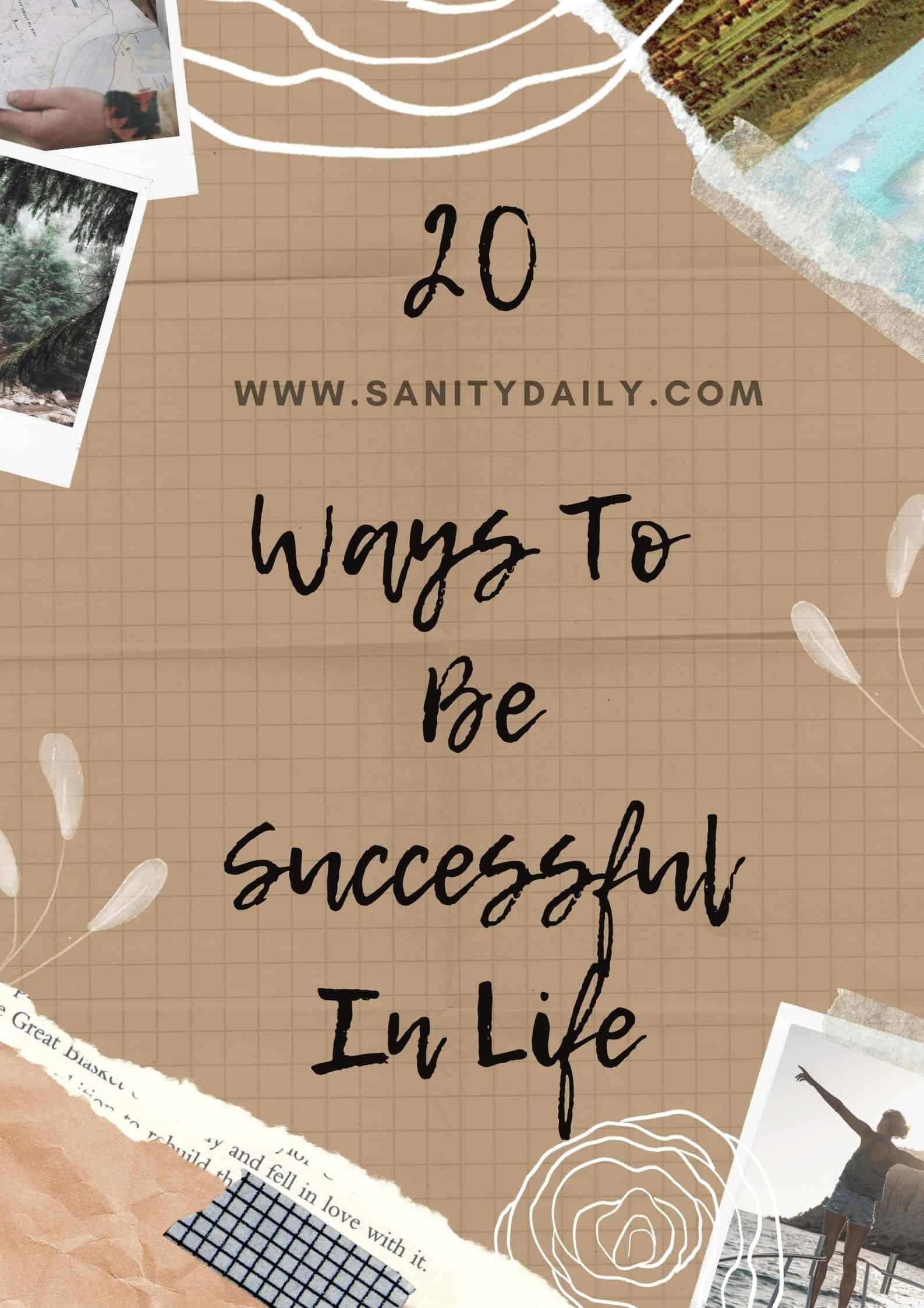How To Be Successful In Life? 20 Easy Steps