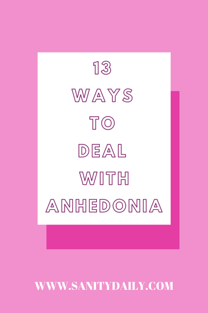 Anhedonia And 13 Ways To Deal With It