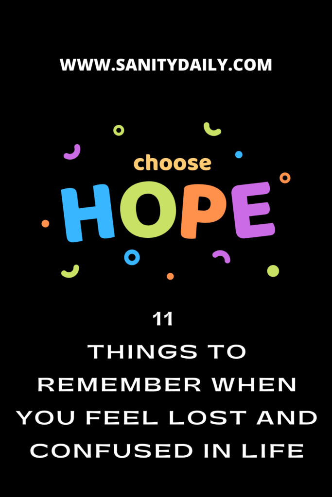 What To Do When You Feel Lost And Confused: 11 Things To Do